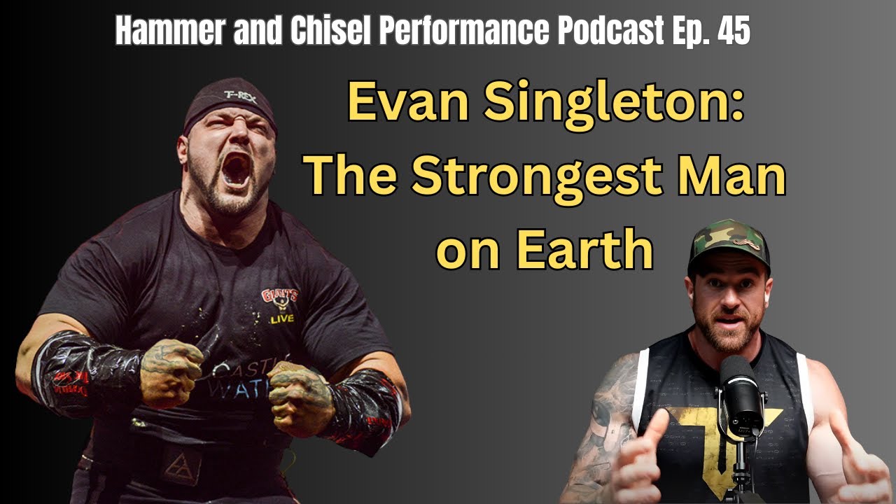 Evan Singleton, The Strongest Man on Earth: Hammer and Chisel Performance Podcast Ep. 45 - YouTube