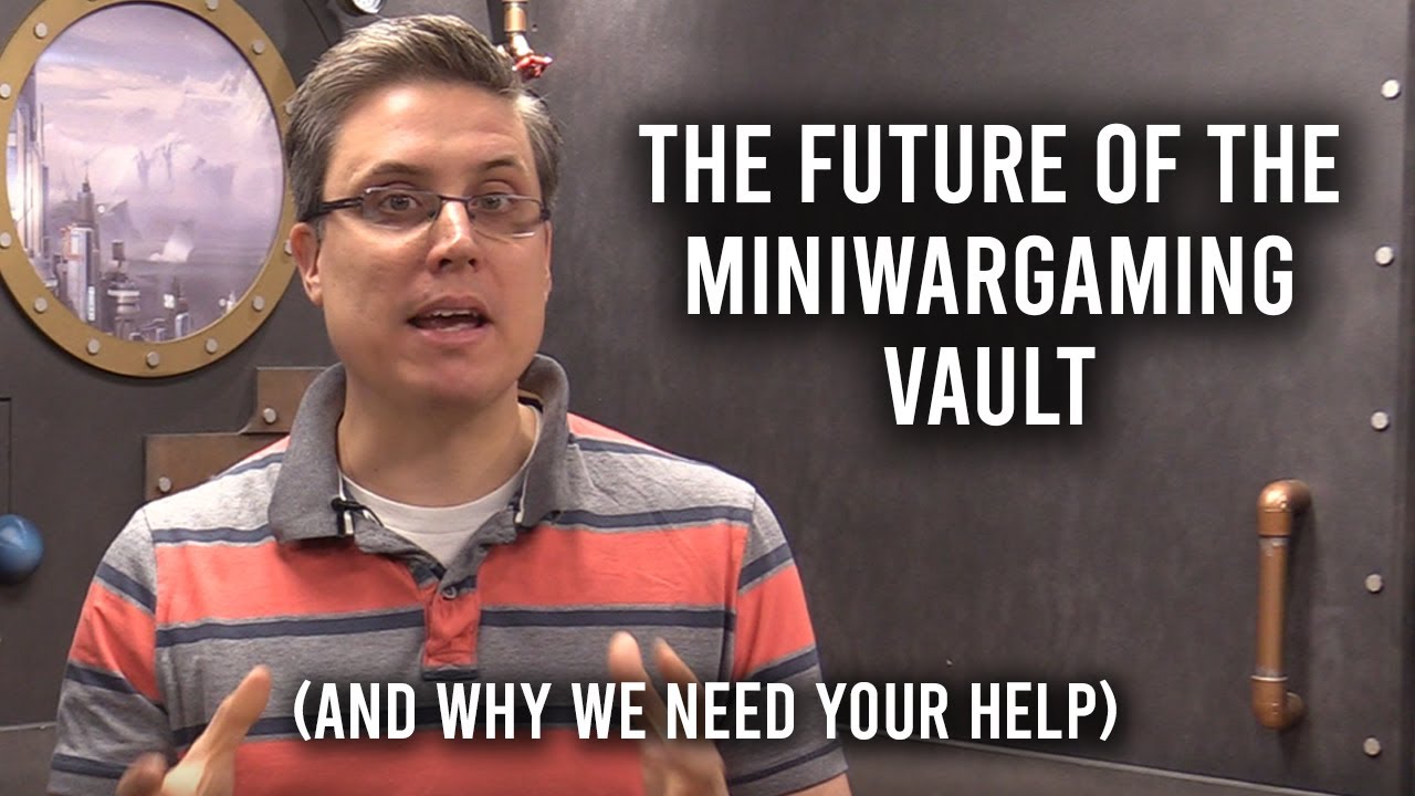 The Future of the MiniWarGaming Vault (and why we need your help) - YouTube