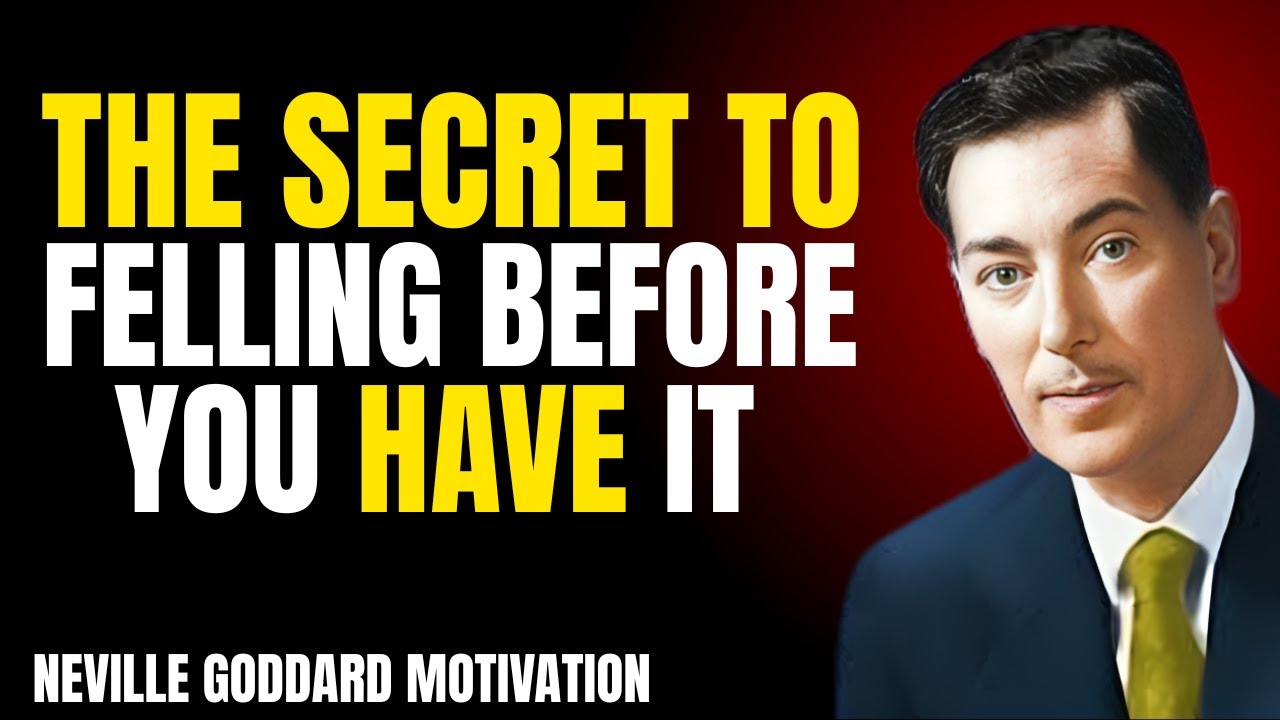 "The Secret to Feeling Before You Have It | Neville Goddard Style ...