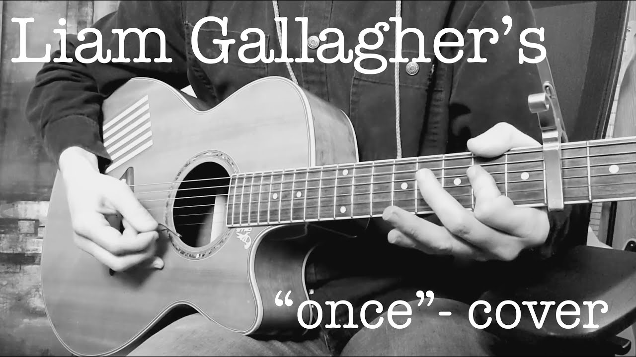 Liam Gallagher "Once" - A cover of one of my favorite singers of all ...