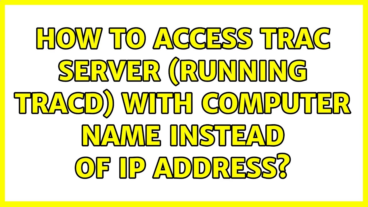 How to access Trac server (running Tracd) with computer name instead of ...