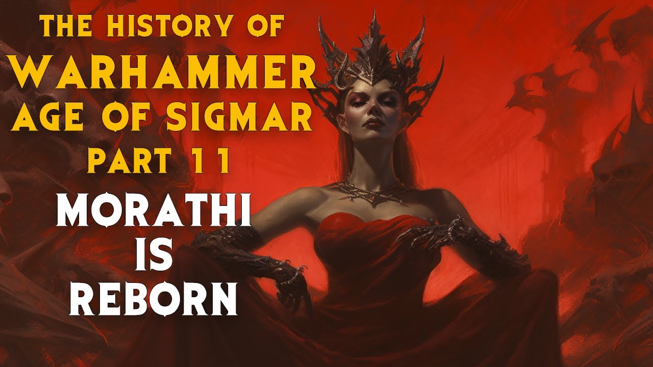 The History of Warhammer Age of Sigmar: Morathi is Reborn | Part 11 ...