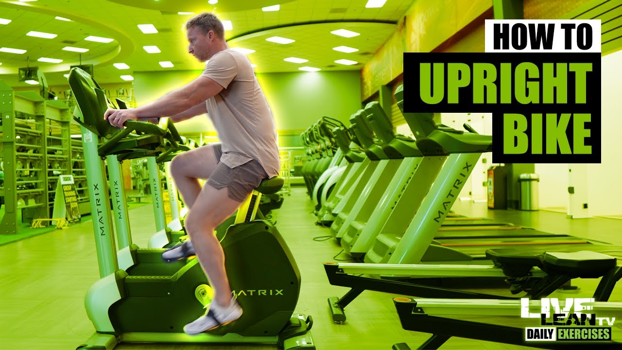 How To Properly Use The Upright Bike - YouTube