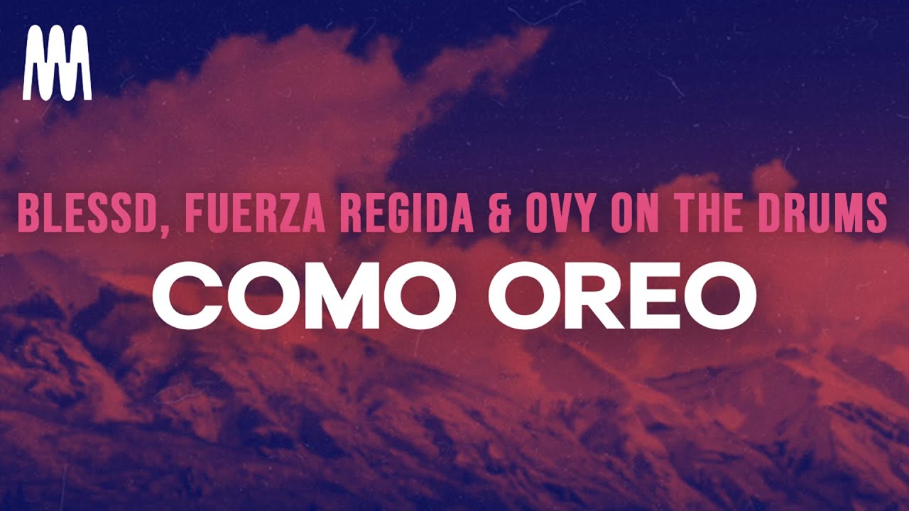 Blessd, Fuerza Regida & Ovy On The Drums - COMO OREO (Letra/Lyrics ...