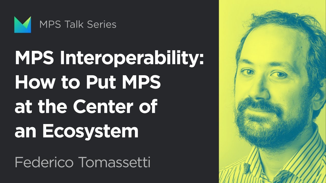 MPS Interoperability: How to Put MPS at the Center of an Ecosystem, by Federico Tomassetti - YouTube
