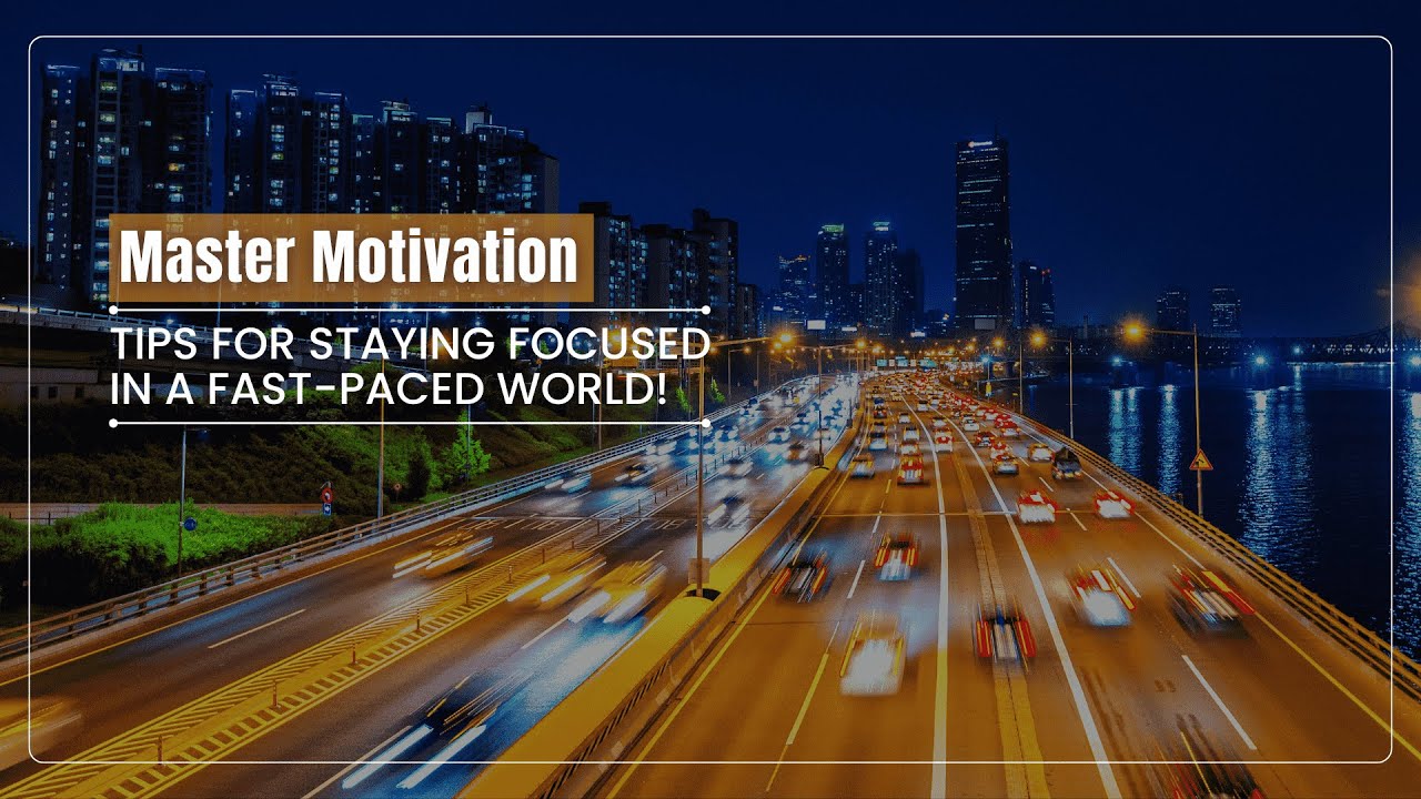 Master Your Motivation: How to Stay Driven in a Fast-Paced World - YouTube