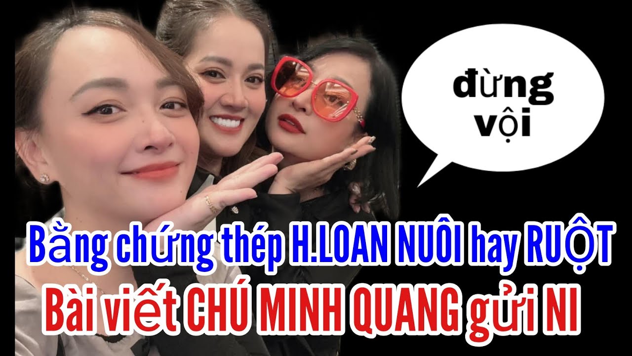 Bằng chứng thép H.LOAN NUÔI hay RUỘT . Bài viết CHÚ MINH QUANG gửi NI - YouTube