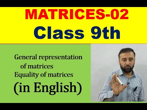 GENERAL REPRESENTATION OF MATRICES|| EQUAL MATRICES (Matric Level ...