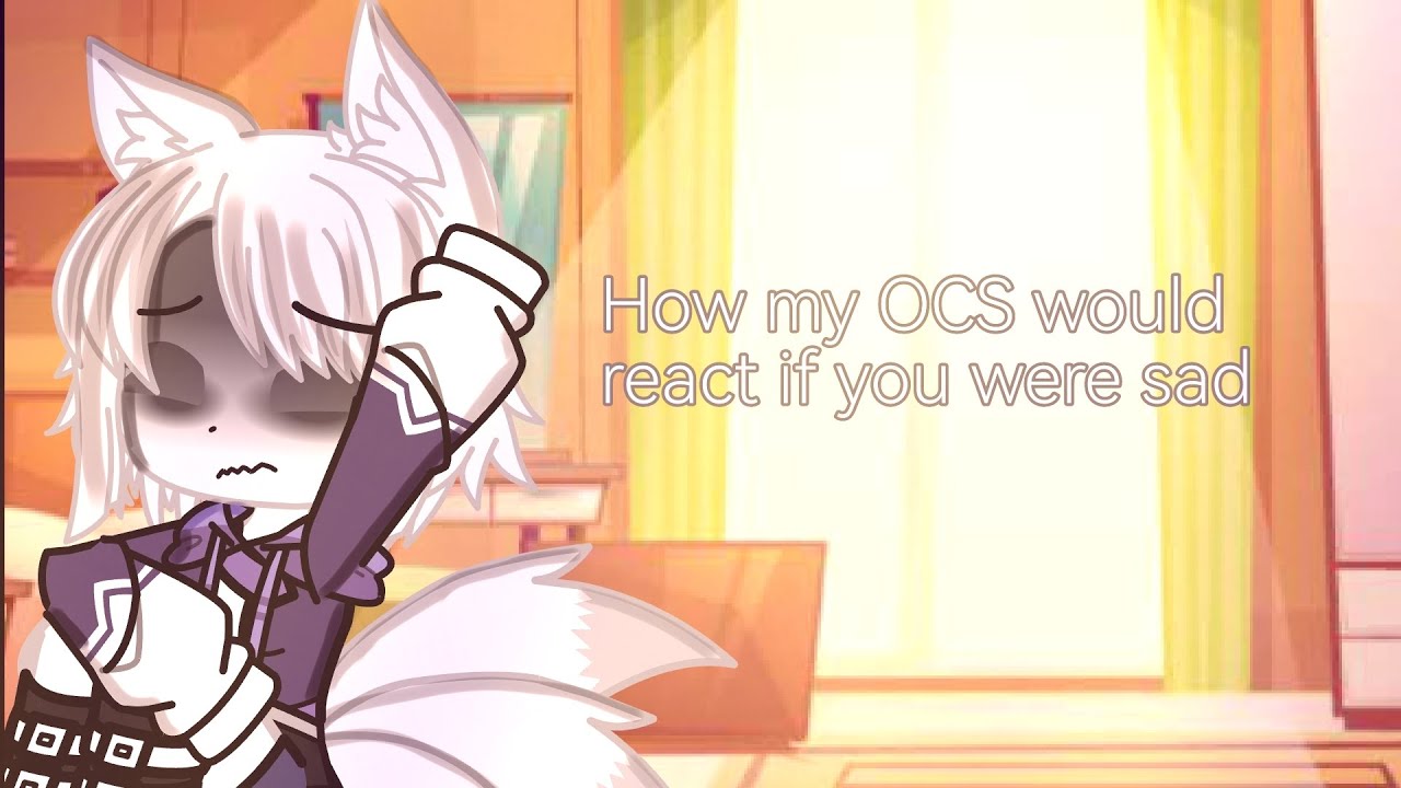 How my OCS would react if you were sad|| Made by Shadow_Crystal ...