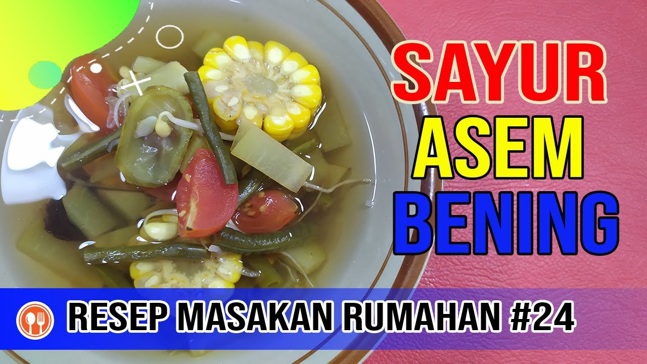 Cara Memasak Sayur Asem Bening Sederhana Resep Masakan Sederhana 7294