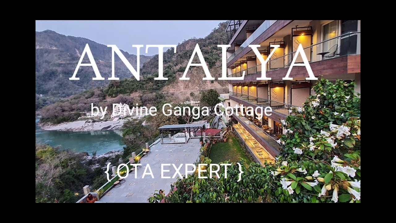 ANTALYA BY (DIVINE GANGA COTTAGE ) || BEST HOTEL IN RISHIKESH || Travel ...
