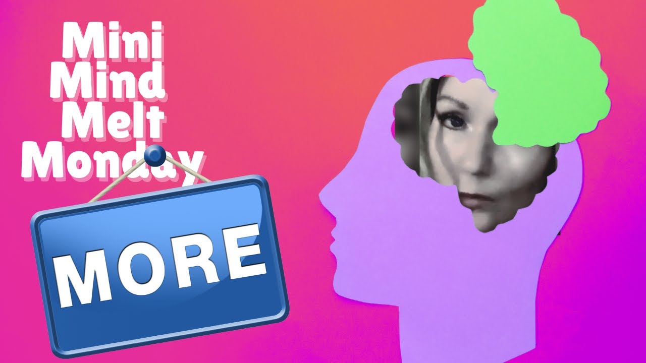 MORE Mini Mind Melt Monday - YouTube
