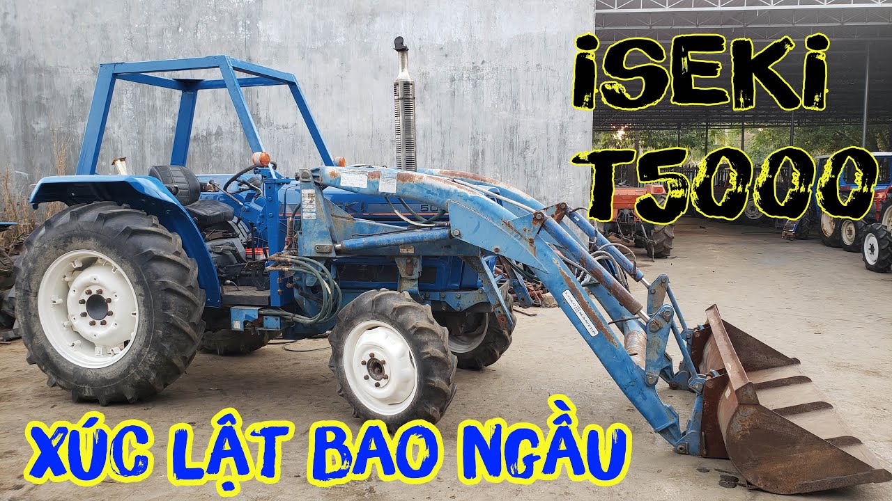ISEKI T5000 - Xúc lật bao ngầu! Máy Cày Đức Đạt. ĐT 0986.782.167 - YouTube