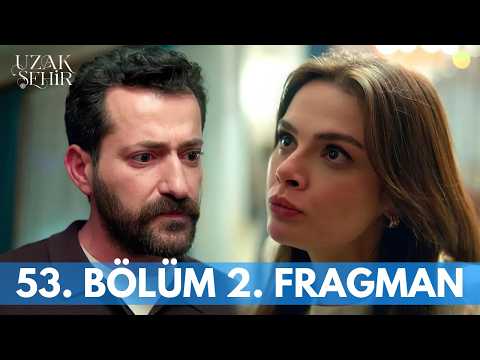 Uzak Şehir 53. Bölüm 2. Fragmanı I '' Cihan'dan AYRILACAKSIN! ''