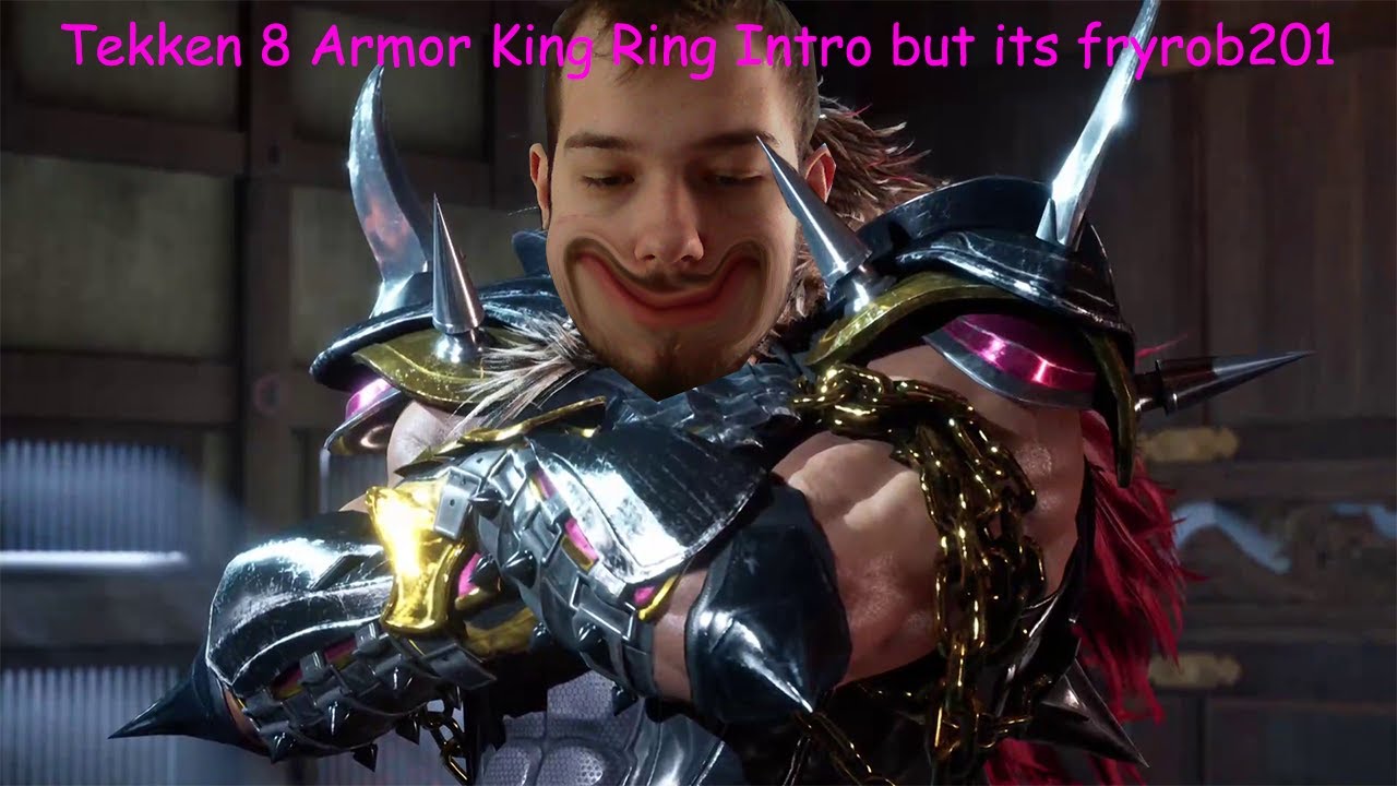 Tekken 8 Armor King Ring Intro but its fryrob201 - YouTube
