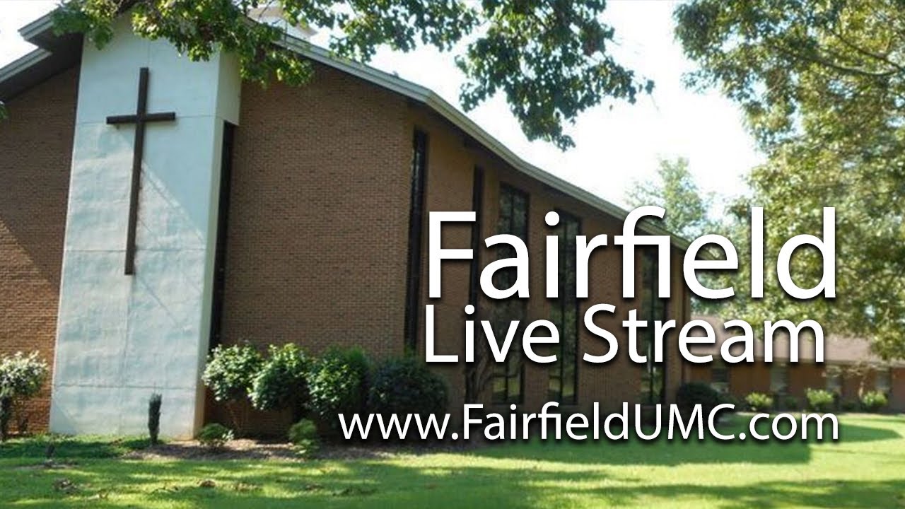 Fairfield United Methodist Church: Our live stream of our regular ...