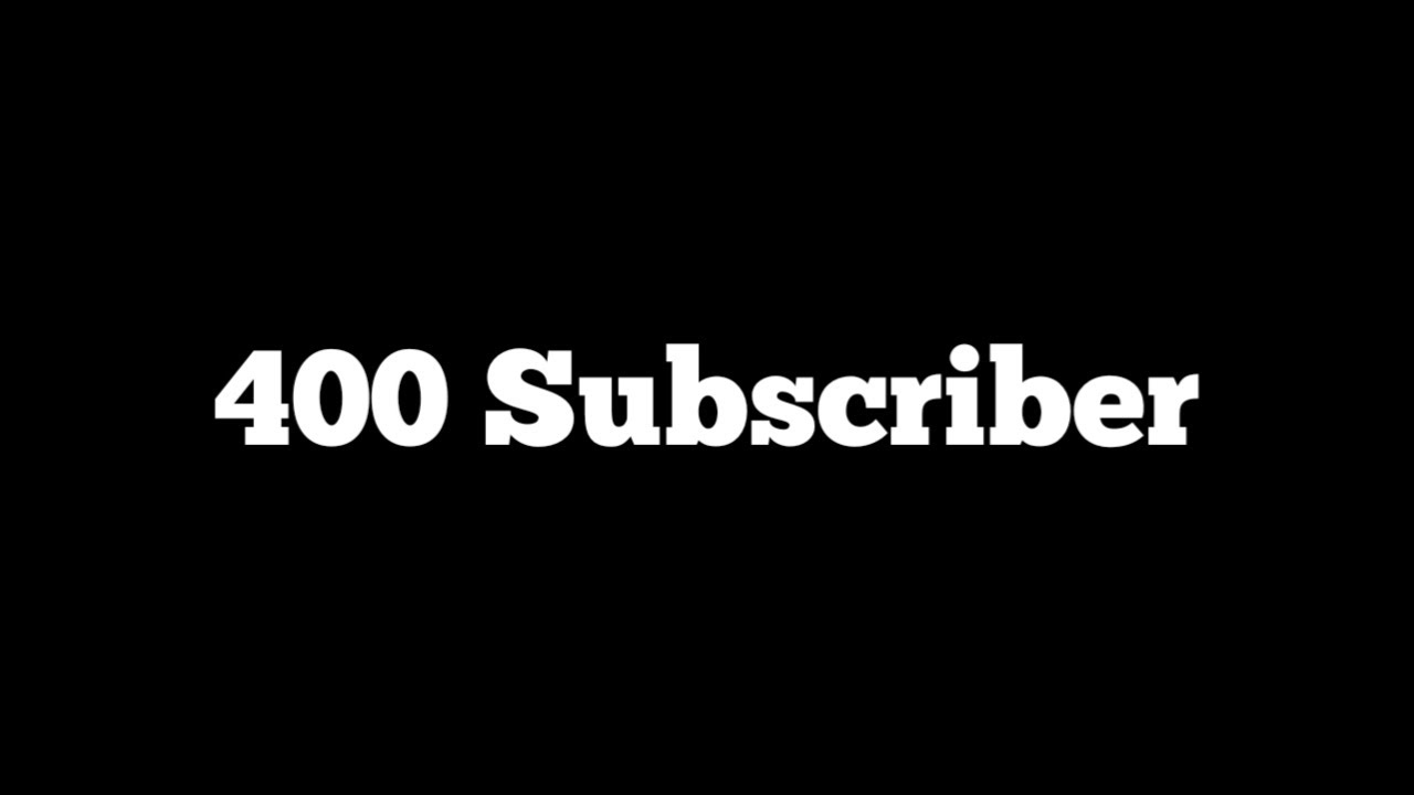 400 Subscribers - YouTube