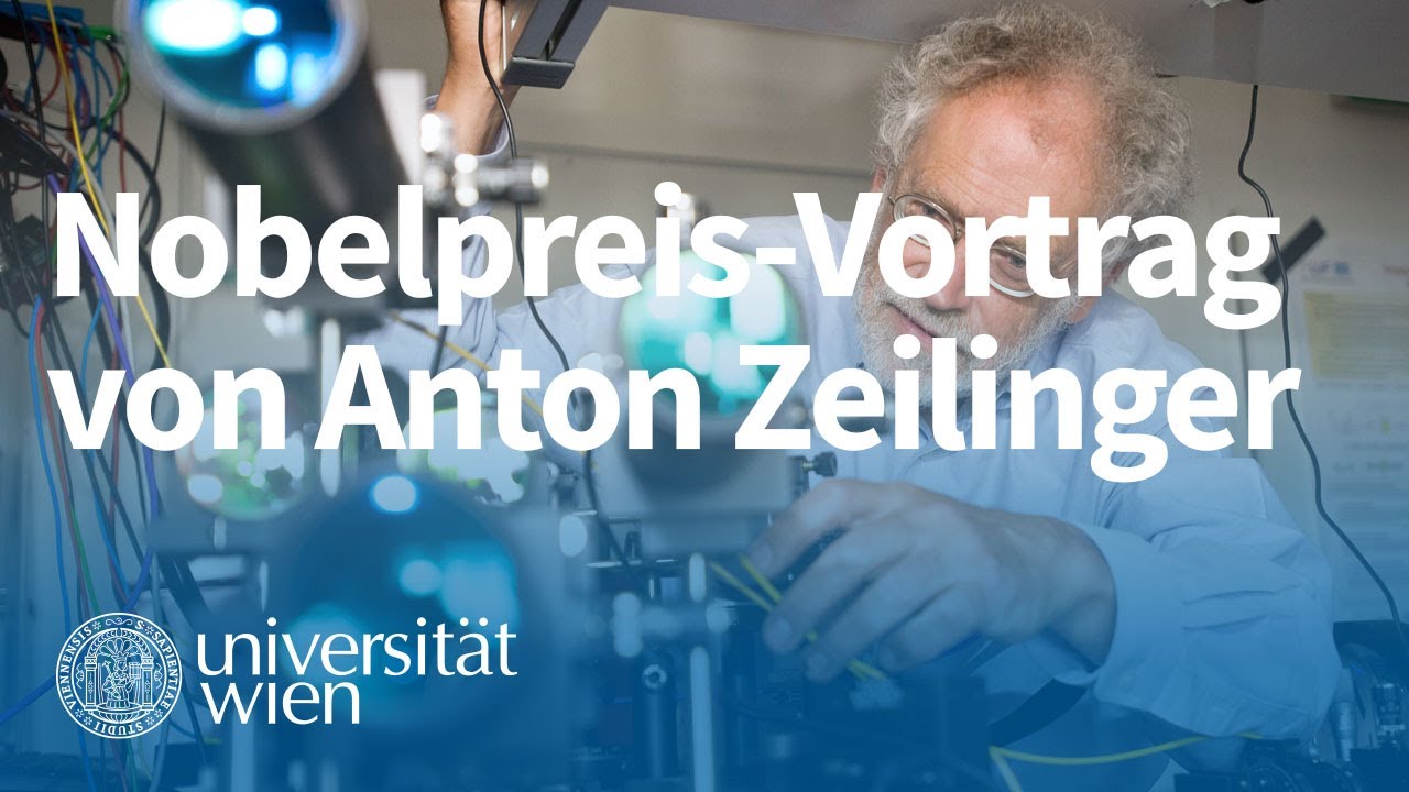 Nobelpreis-Vortrag von Anton Zeilinger: Eine Reise durch die wunderbare ...