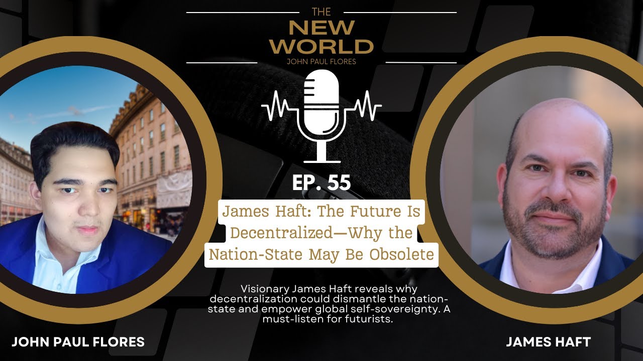 James Haft: The Future Is Decentralized—Why the Nation-State May Be ...