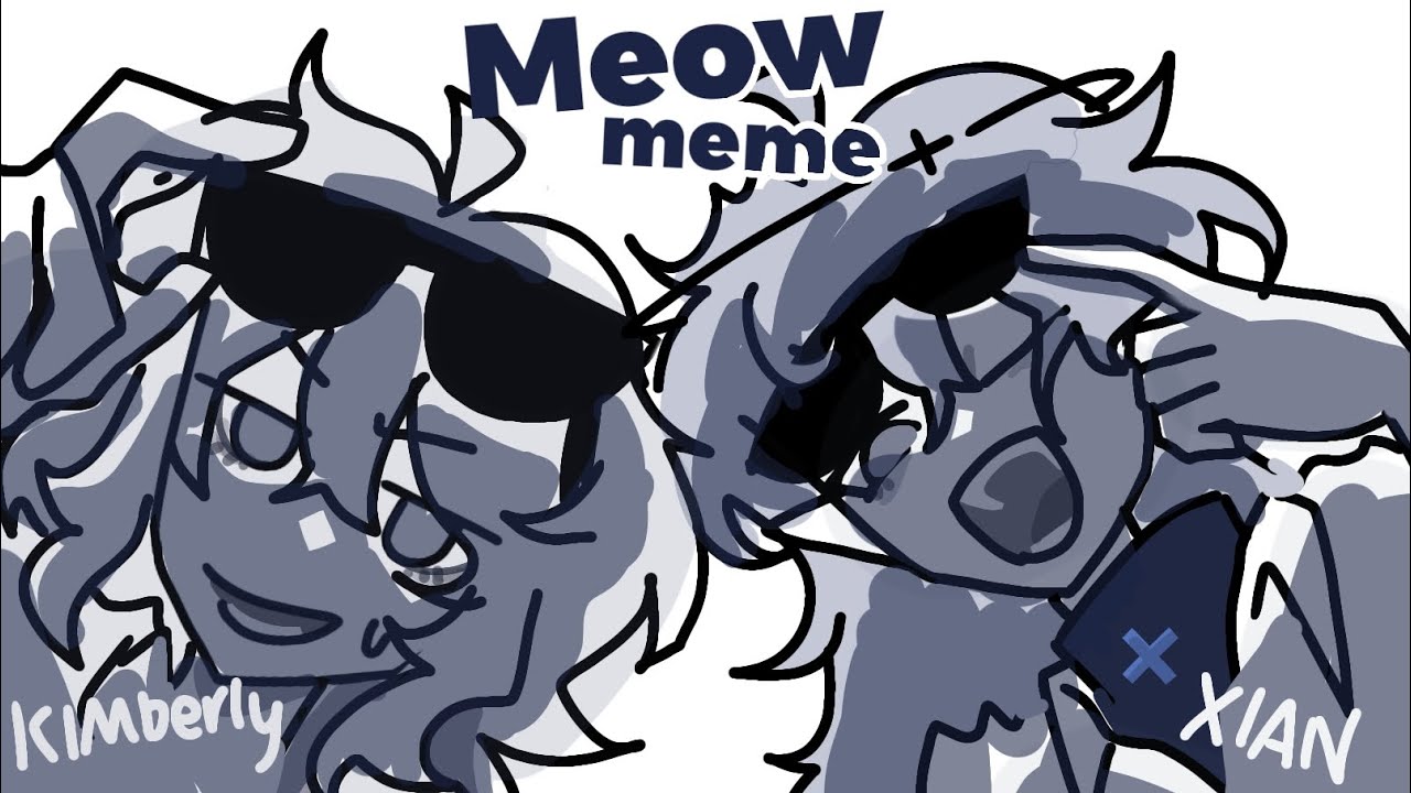 Meow | meme ||collab with kimberly|| - YouTube