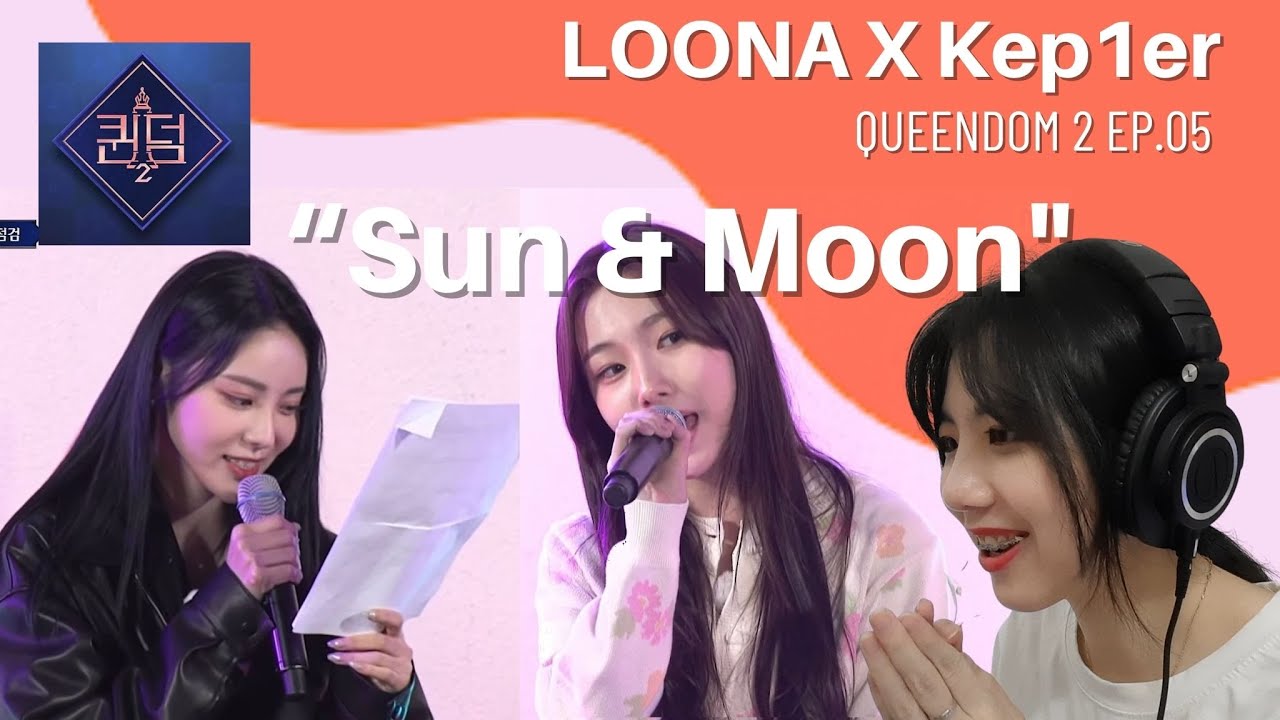 React to "Sun & Moon" unit! LOONA X Kep1er on Queendom 2! - YouTube