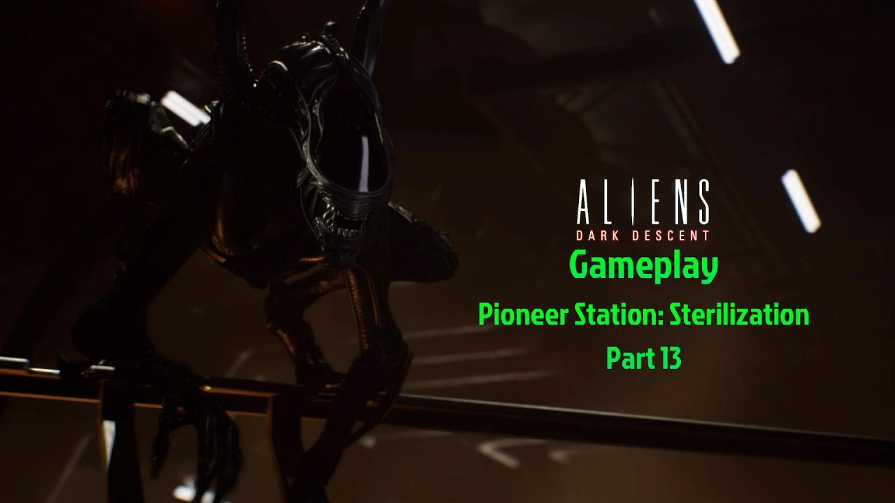 Aliens Dark Descent - Part 13 - Pioneer Station Sterilization - YouTube