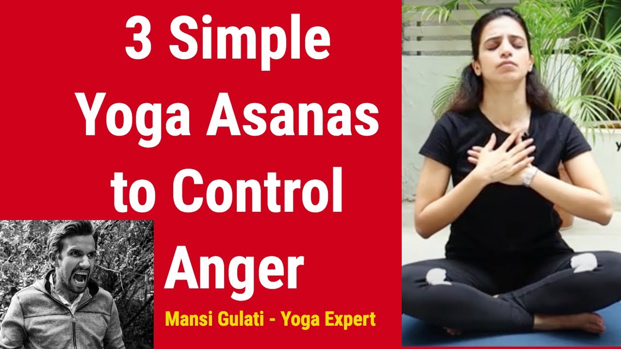 3 Simple Asanas for anger control || Anger Management yoga asanas ...