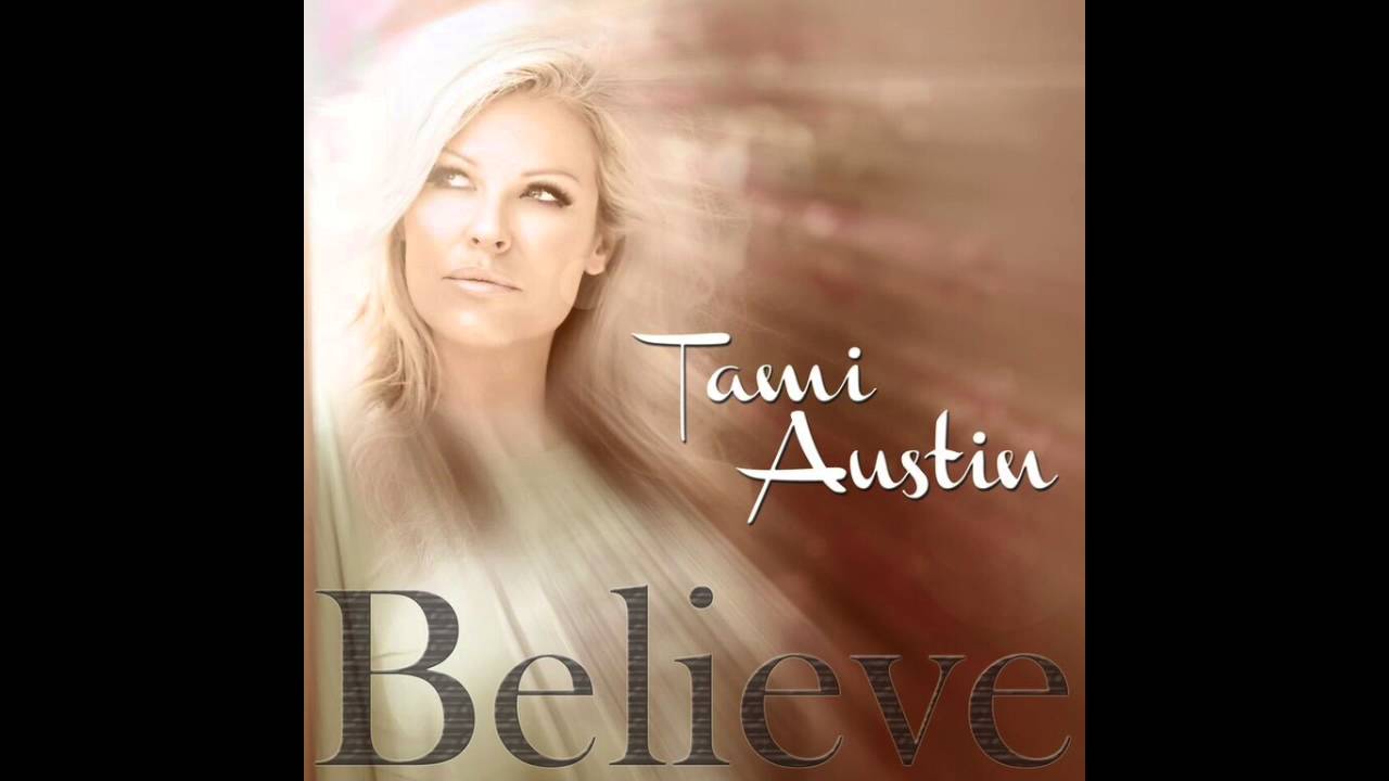 BELIEVE by Tami Austin - YouTube