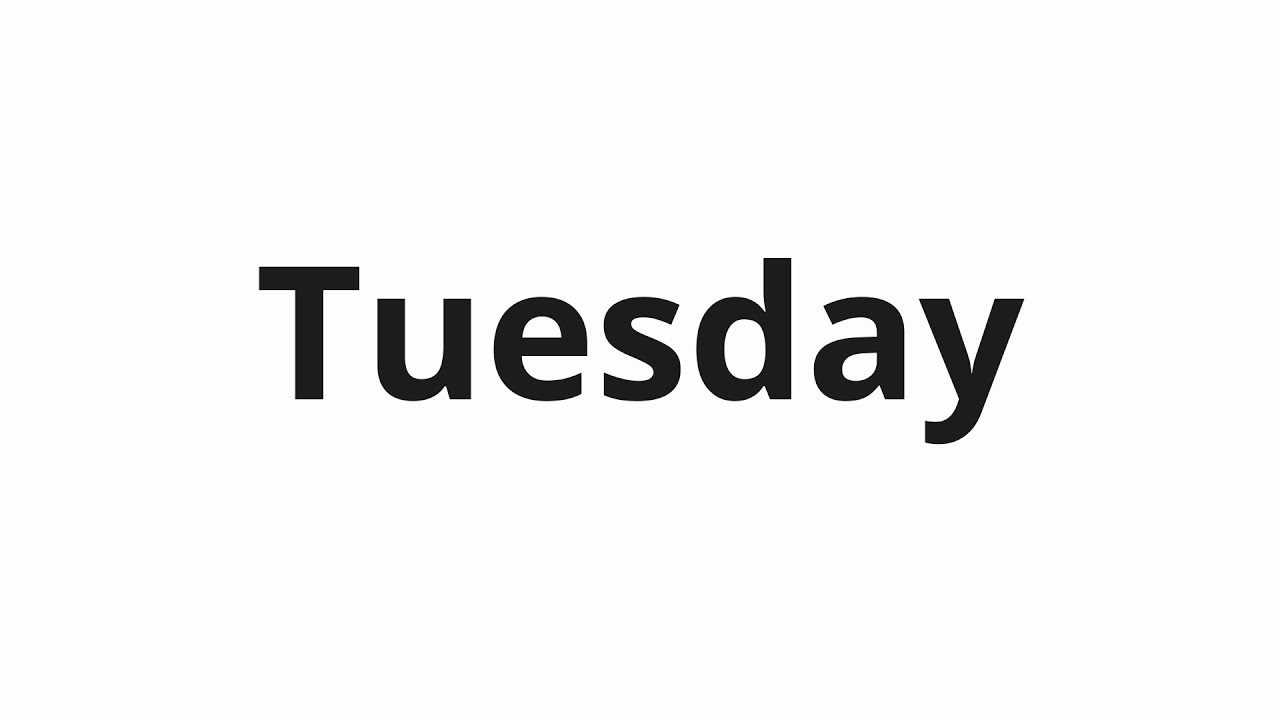 How to pronounce Tuesday - YouTube