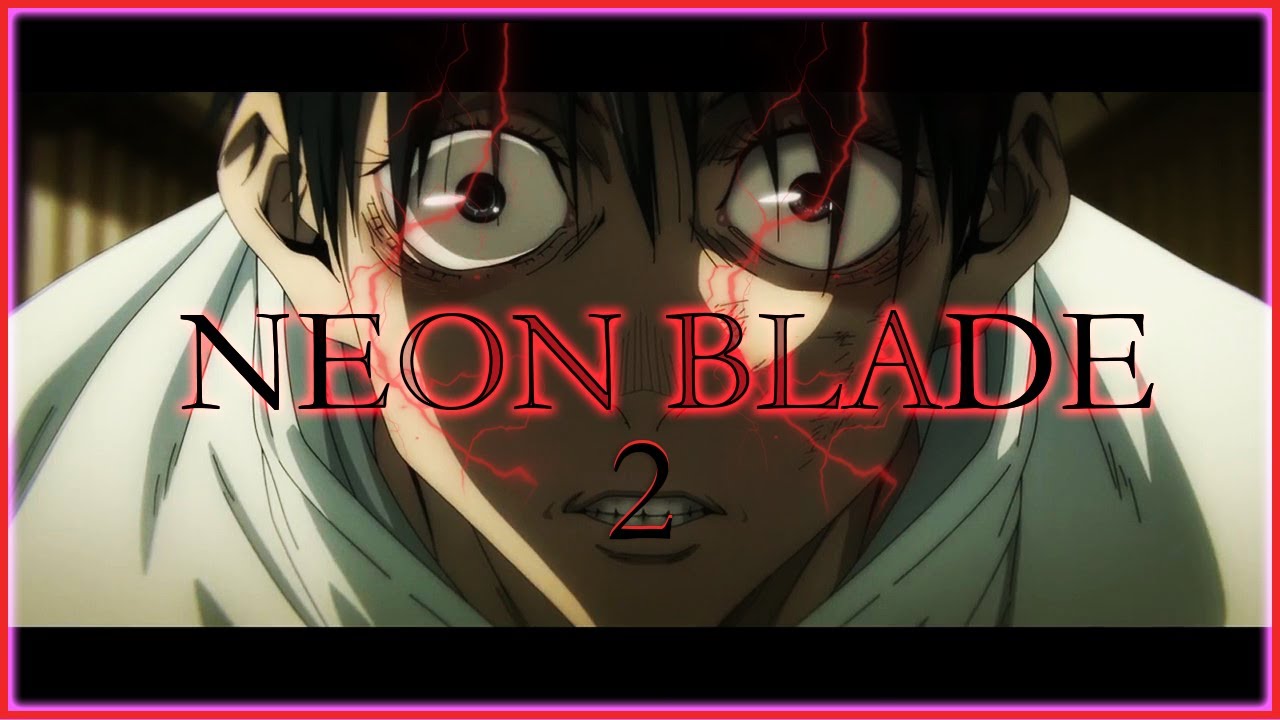 Neon Blade 2「AMV」-Okkotsu Yuta - YouTube