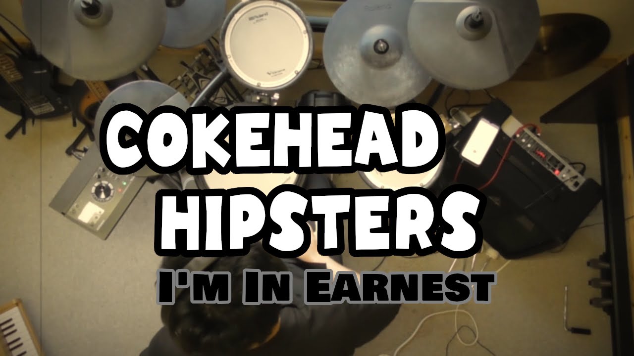 COKEHEAD HIPSTERS 【I'M IN EARNEST】ドラム挑戦してみた - YouTube