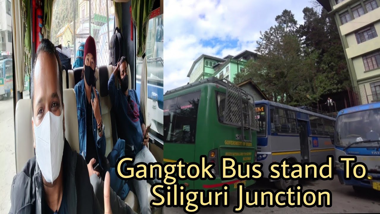Gangtok Bus Stand To Siliguri Junction By Sikkim Nationalised Transport ...
