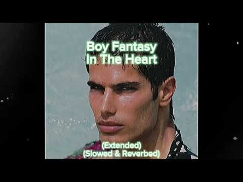 Boy Fantasy - In The Heart(Extended)(Slowed & Reverbed)