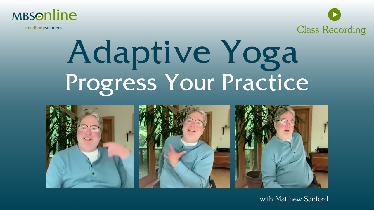 Progress Your Practice | Adaptive Yoga with Matthew Sanford | One Hour ...