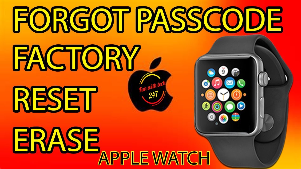 how to factory reset apple watch forgot password | unpair, hard reset ...