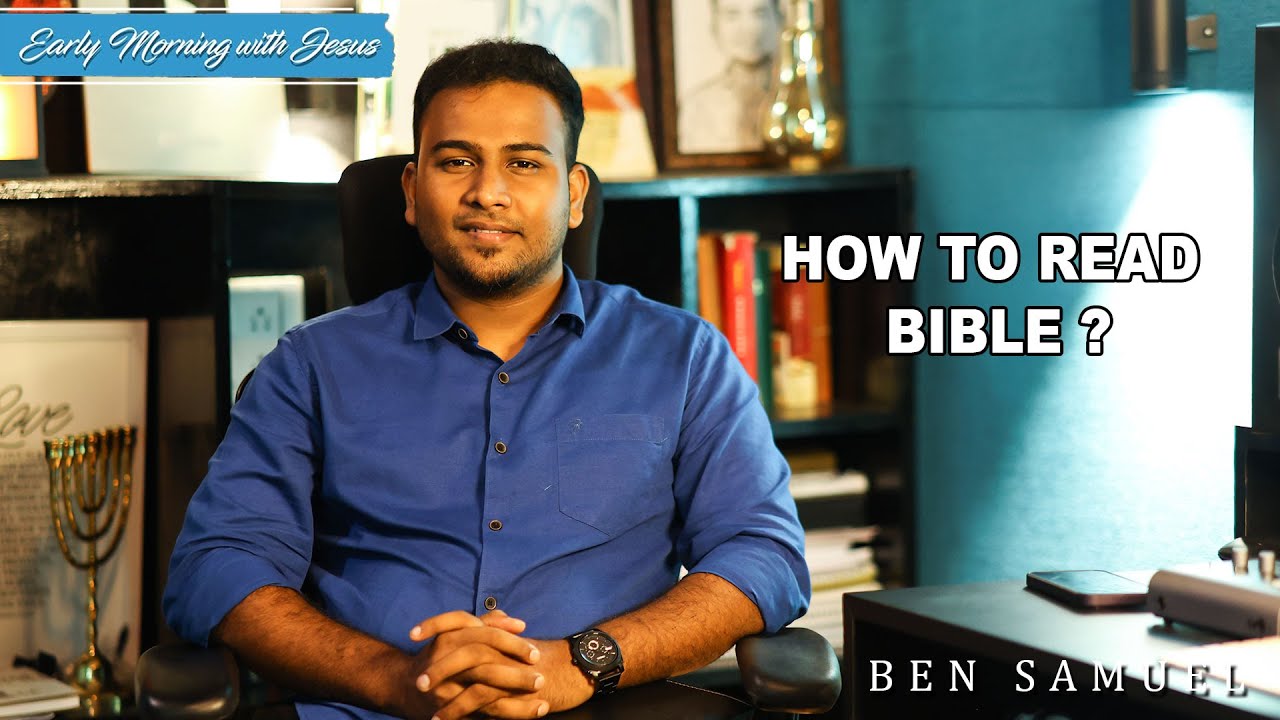 HOW TO READ BIBLE ? | Early morning with Jesus | BEN SAMUEL | Ep -856 ...