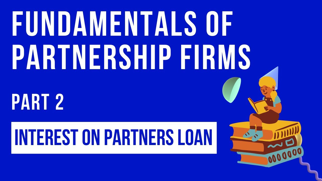 Fundamentals Of Partnership Firms | Part 2 | Interest on Partners Loan ...