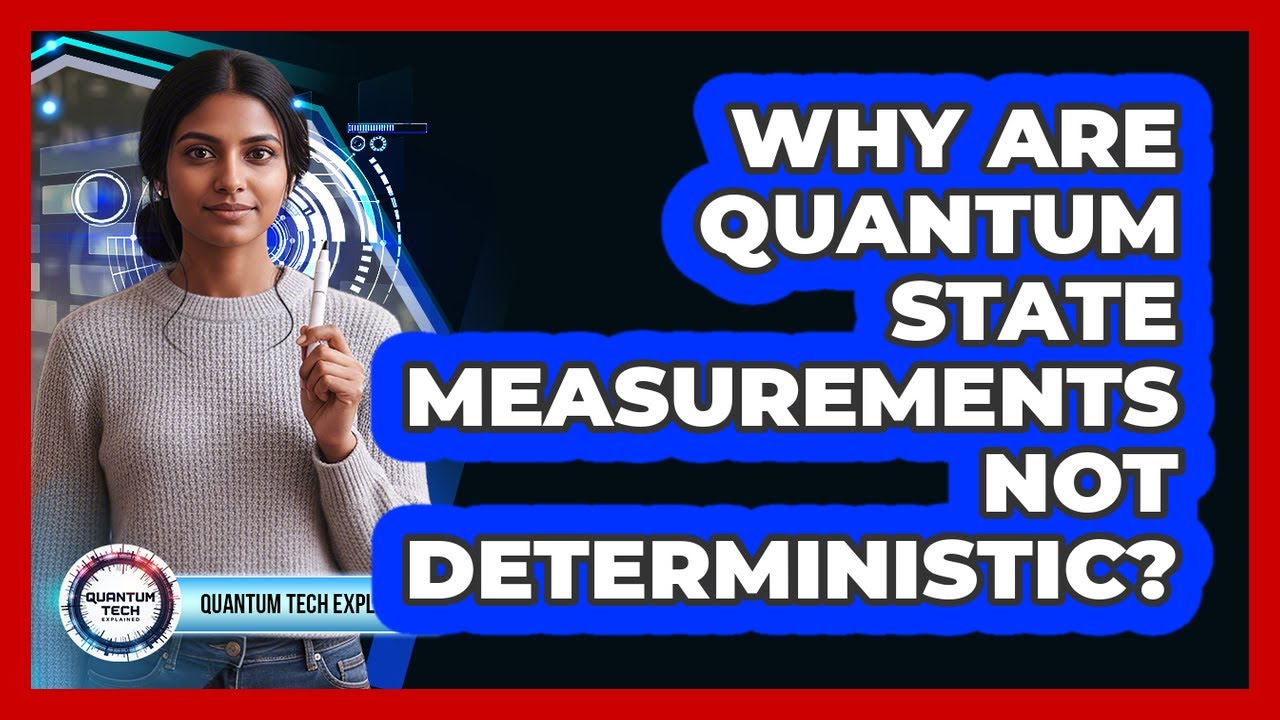 Why Are Quantum State Measurements Not Deterministic? - YouTube