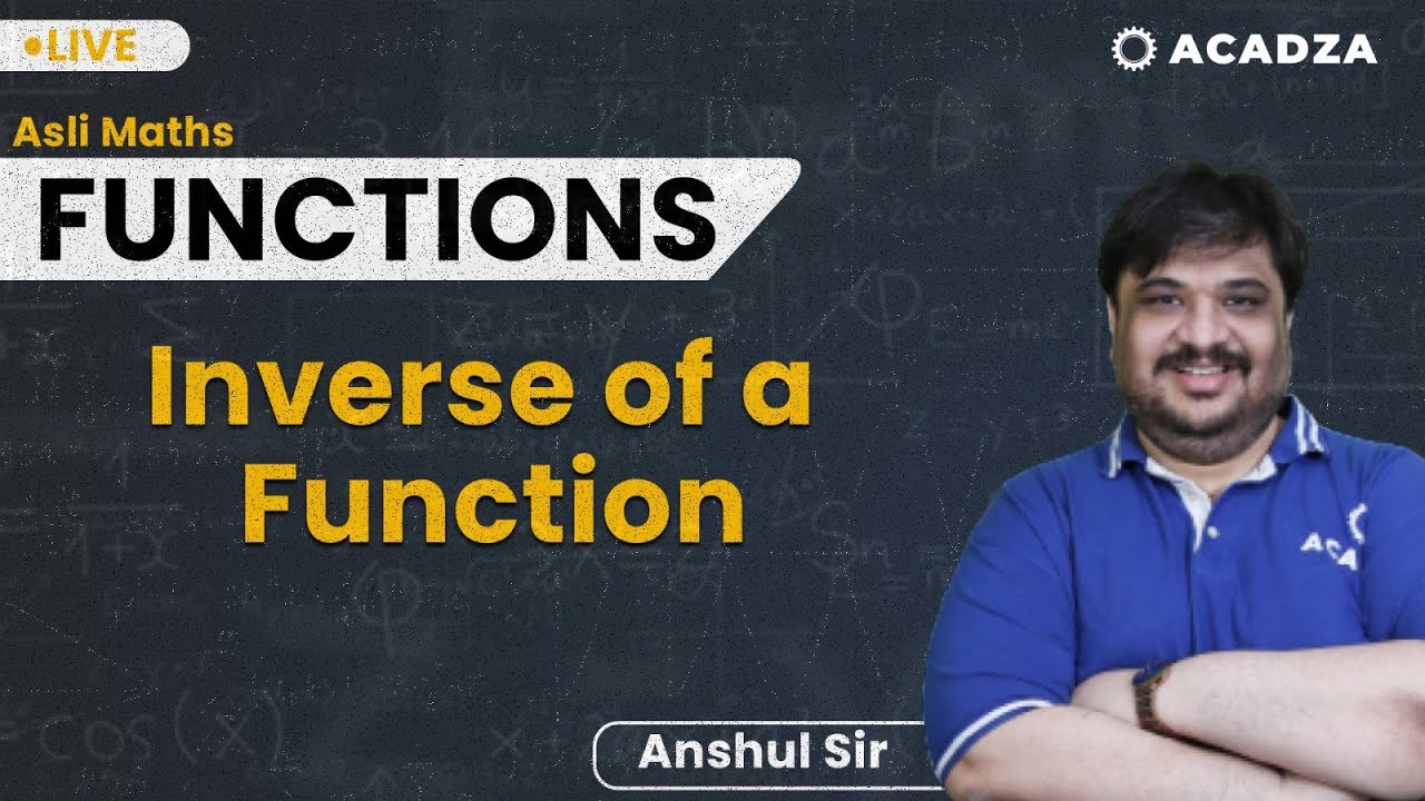 Inverse Of A Function Relations And Functions Class 12 And Iit Jee Asli Math Anshul Sir Youtube