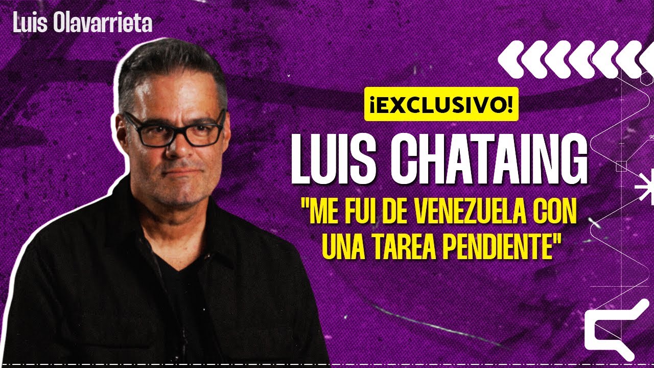 LUIS CHATAING y su DESEO de VOLVER 🇻🇪 - YouTube