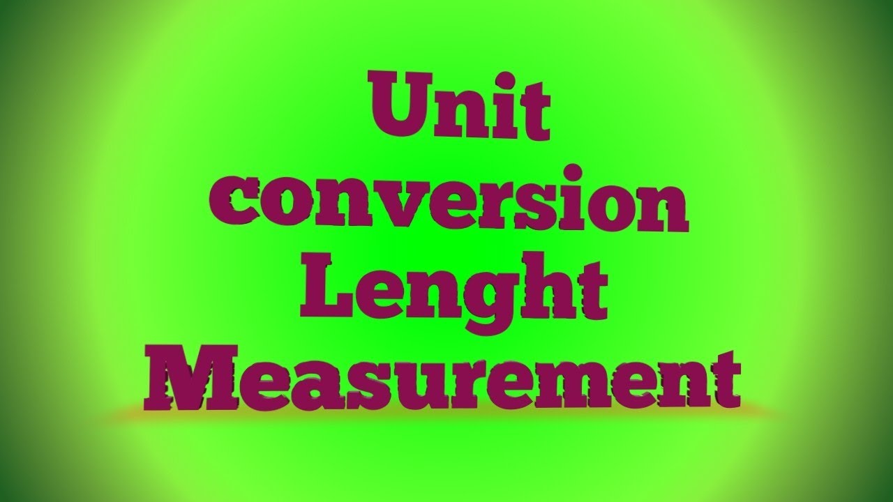 Unit conversion And Lenght #Measurement - YouTube