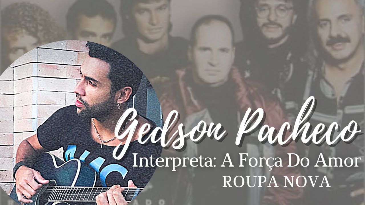 A Força Do Amor - Roupa Nova (Gedson Pacheco Cover) - YouTube