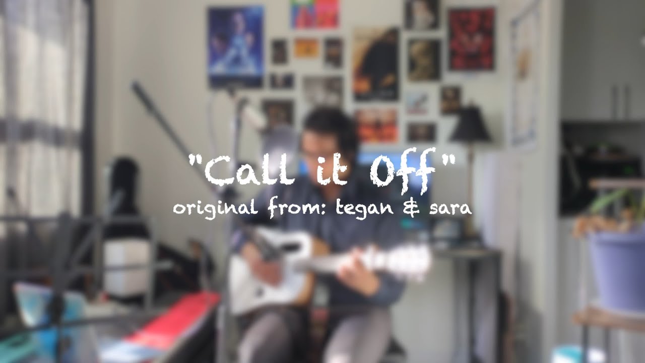 call it off (tegan & sara cover) - YouTube