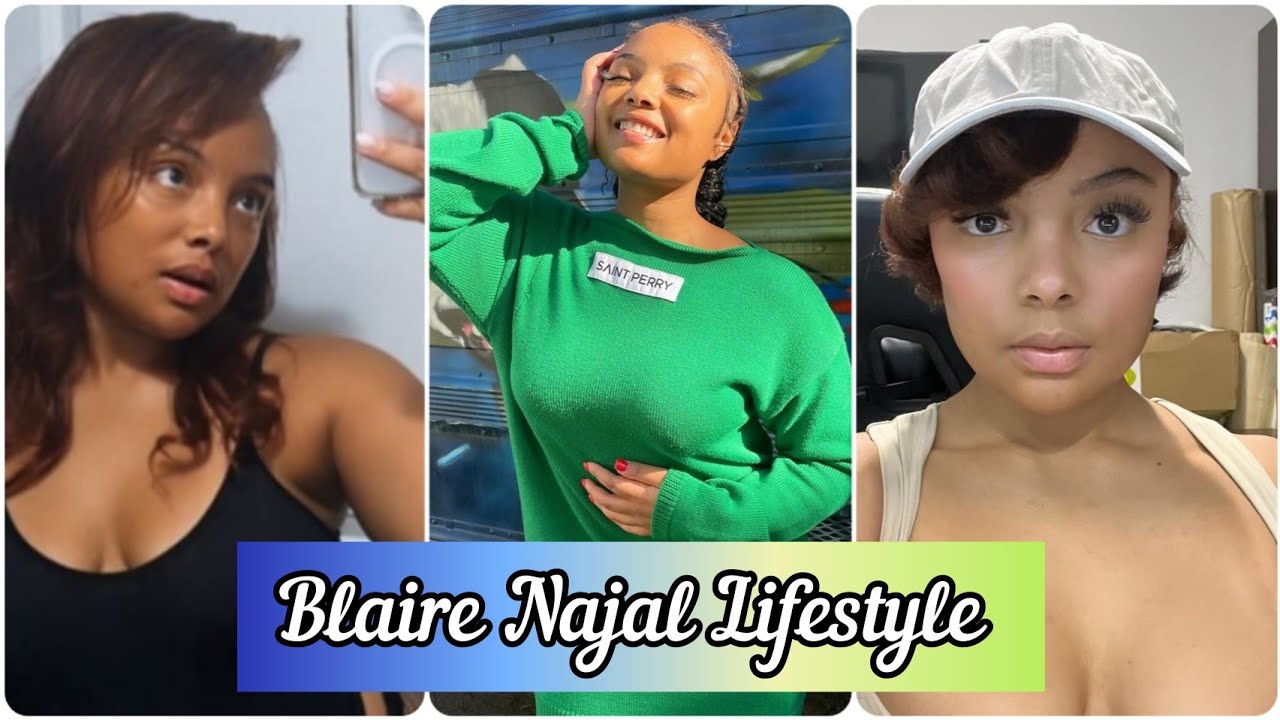 Blaire Najal Lifestyle, Biography, Relationship, Hobbies, Net Worth, Age, Family, Facts, Height ...