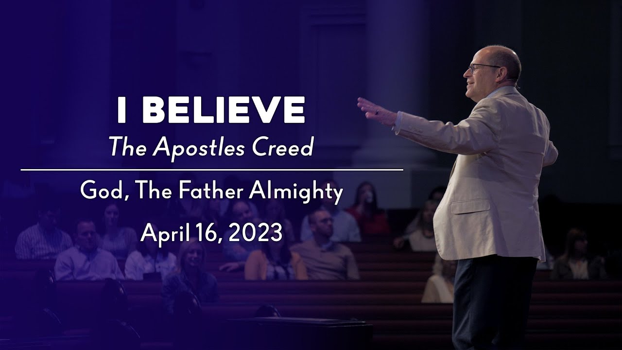 I Believe: The Apostles' Creed | God, The Father Almighty - YouTube