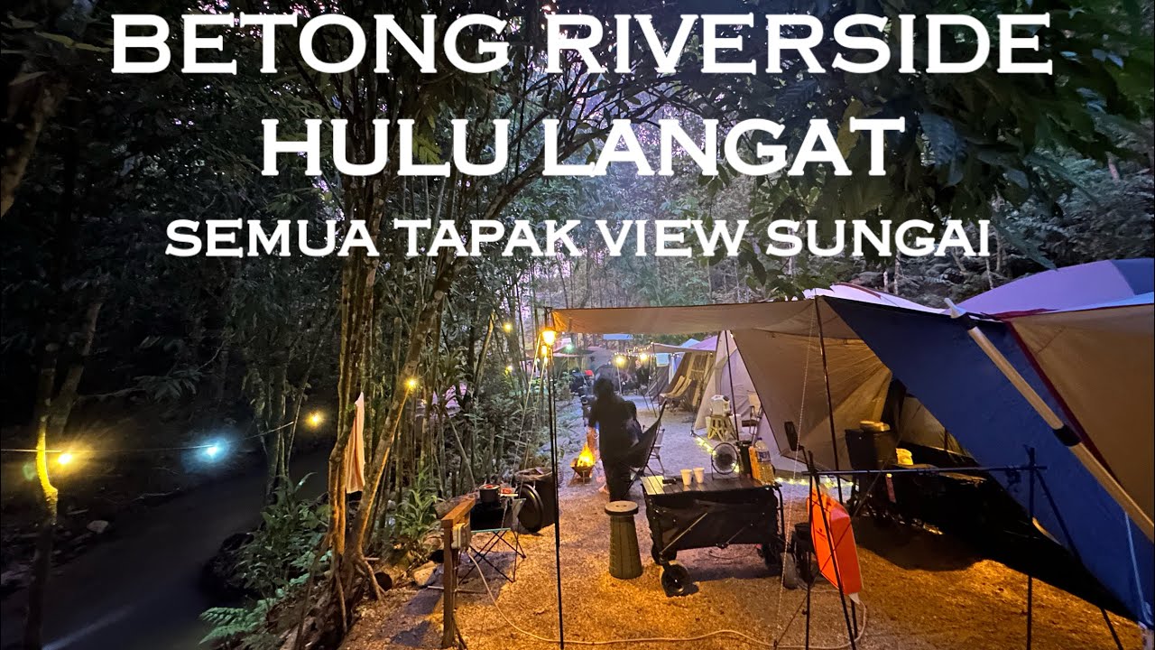 Semua tapak view sungai | BETONG RIVERSIDE | HULU LANGAT | campsite ni ...