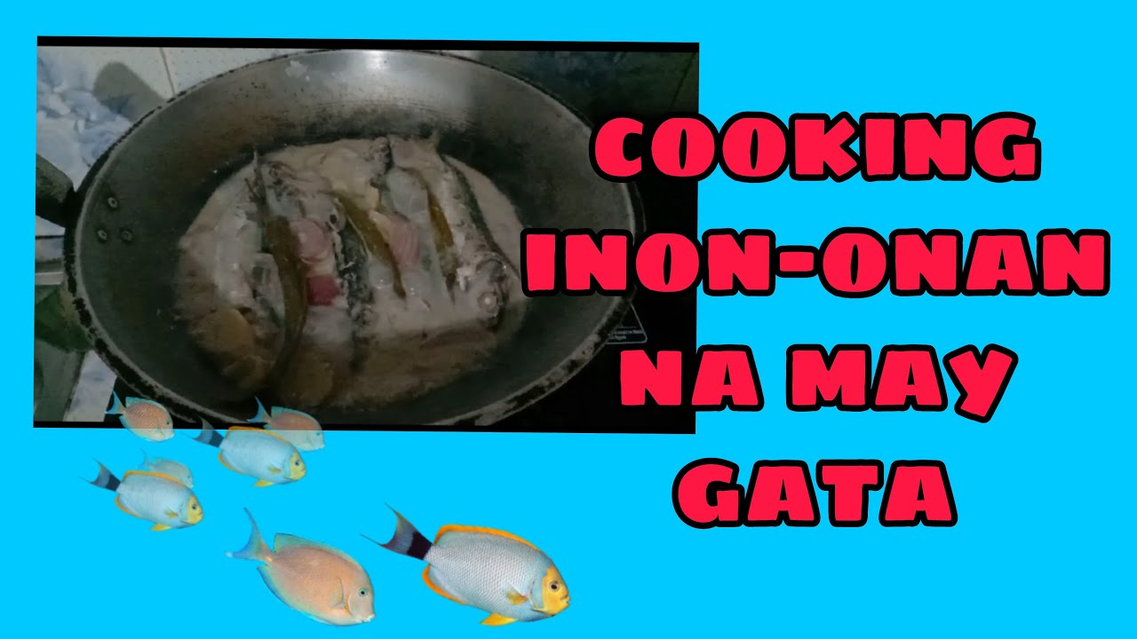 COOKING INON-ONAN NA MAY GATA#paksiwnaisda #inon-onannamaygata # ...