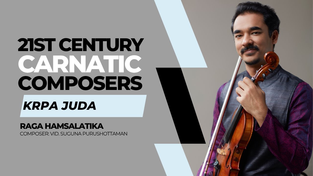 Krpa Juda - Raga Hamsalatika [21st Century Carnatic Composers] - YouTube