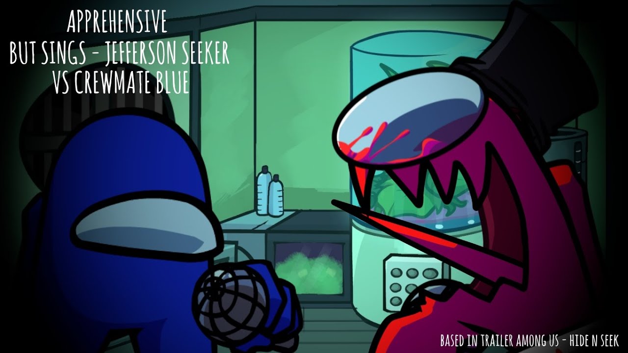 Apprehensive But Sings Jefferson Seeker Vs Crewmate Blue - Hide N Seek ...