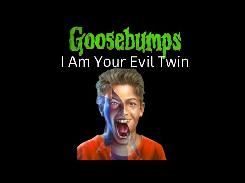 Goosebumps: I Am Your Evil Twin - YouTube